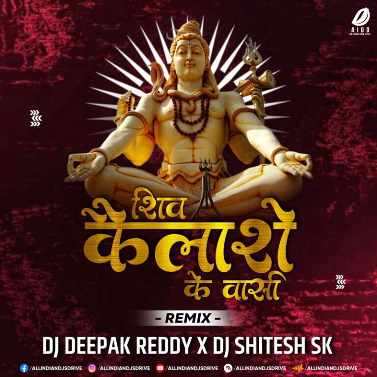 Shiv Kailasho Ke Vasi Remix 2023 - DJ Deepak & DJ Shitesh