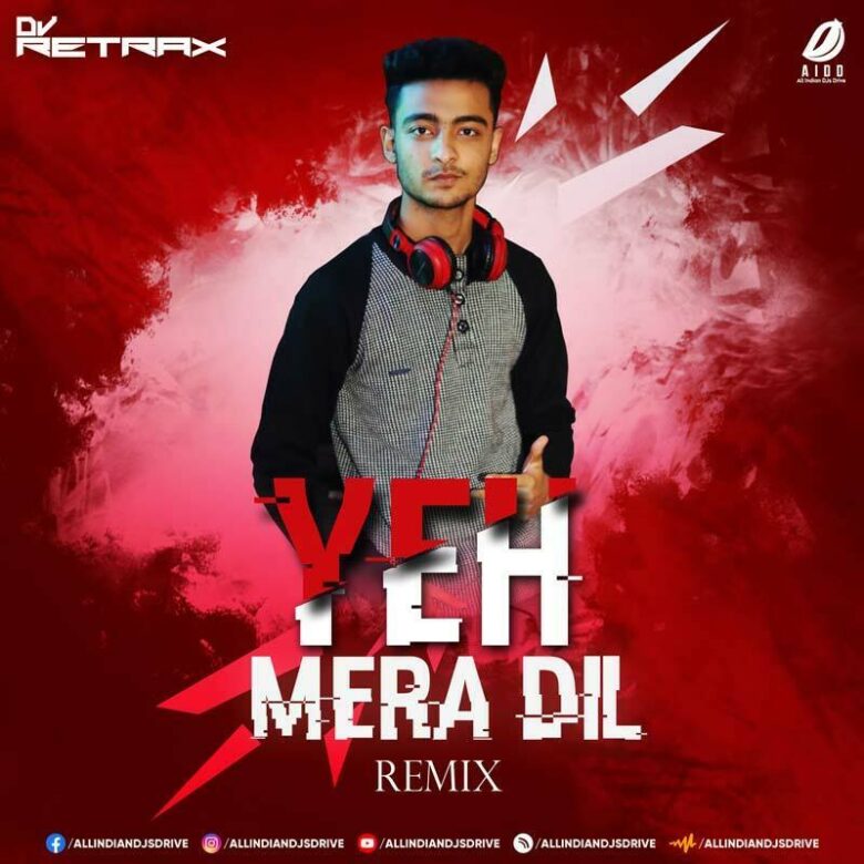 Yeh Mera Dil (Remix) - DJ Retrax Mp3 Song Free Download