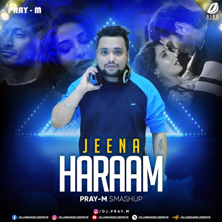 Jeena Haraam Kar Diya (Remix) - Pray-M Mp3 Free Download