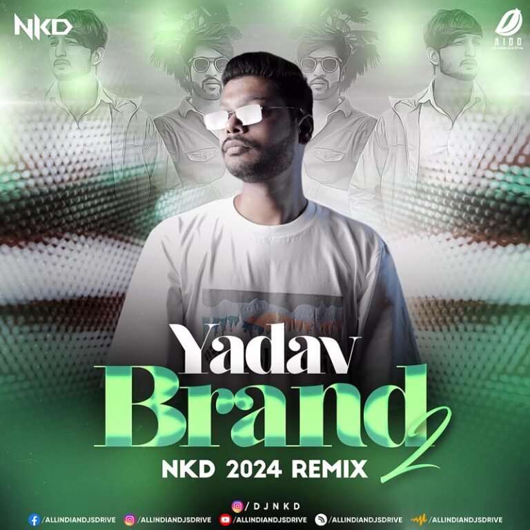 Yadav Brand 2 (2024 Remix) - Nkd Mp3 Song Free Download