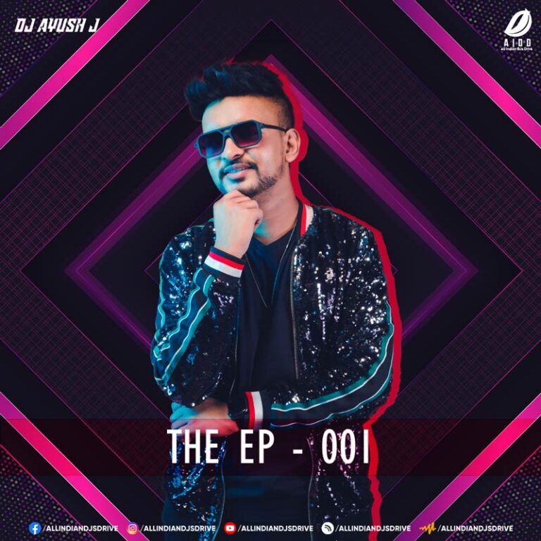 THE EP - 001 - DJ Ayush J | New Bollywood Remix Album