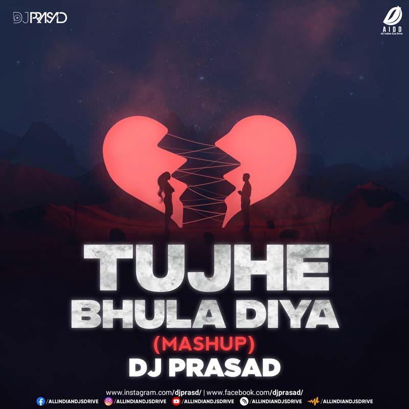 Tujhe Bhula Diya (Mashup) - DJ Prasad Mp3 Download 🔥🔥