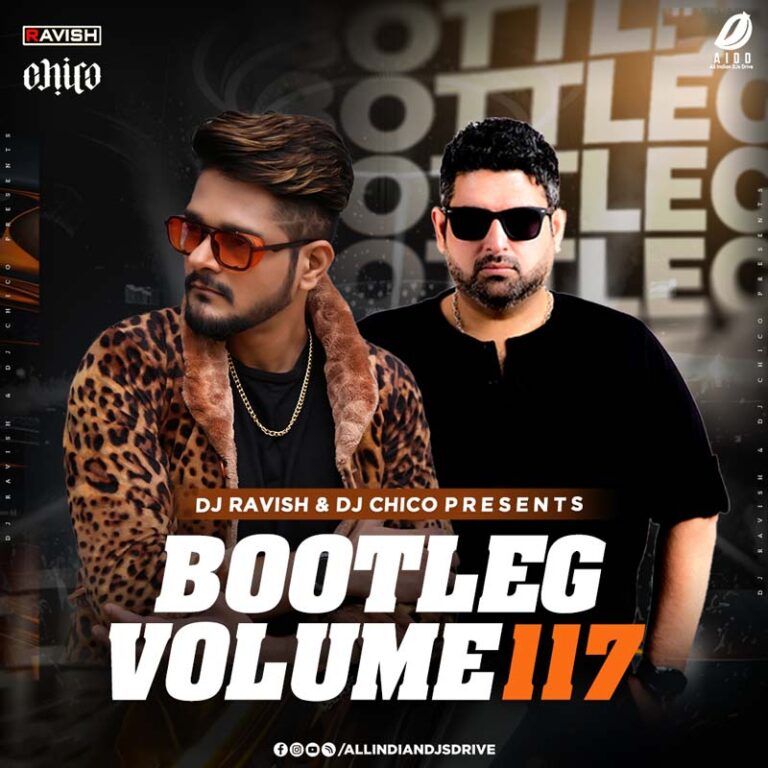 Bootleg Vol. 119 - DJ Ravish & DJ Chico [Must Hear!] 🔥🔥