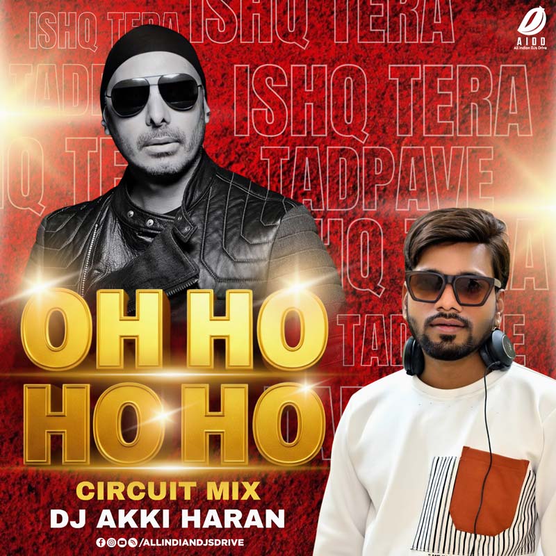 Oh Ho Ho Ho (Circuit Mix) - DJ Akki Haran 🔥 Download Now