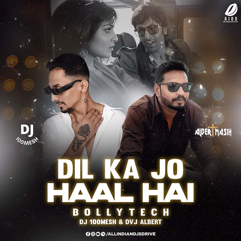 Dil Kaa Jo Haal Hai (Remix) - DJ 100Mesh & DVJ Albert 🔥